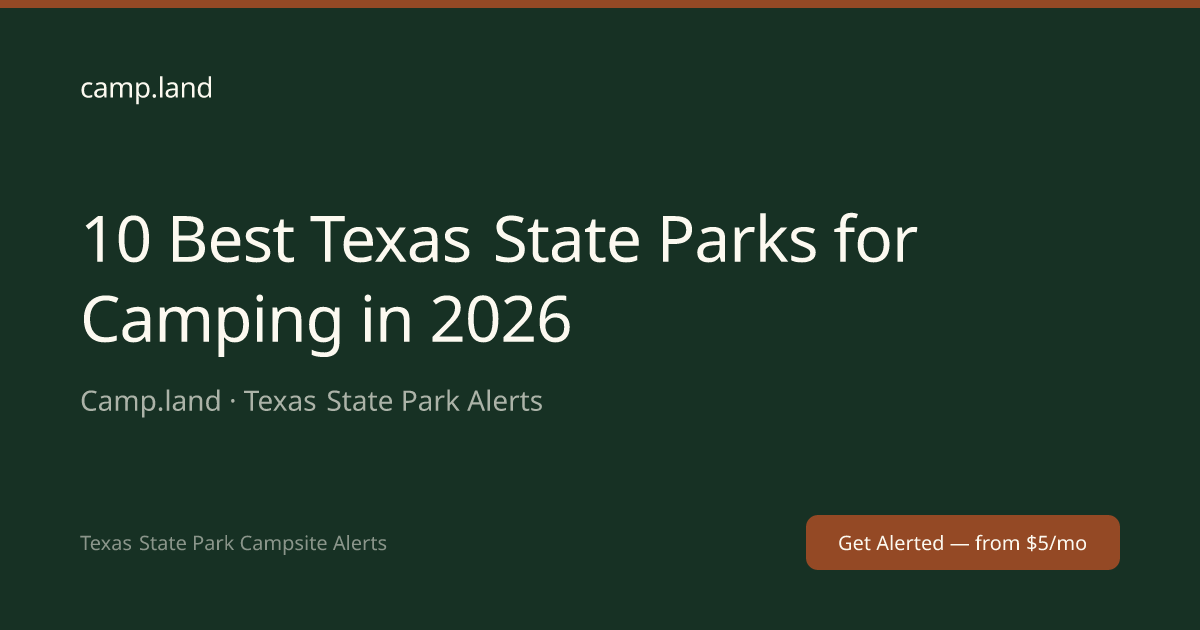10 Best Texas State Parks for Camping in 2026 | Camp.land